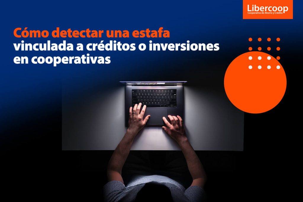 Cómo detectar una estafa vinculada a créditos o inversiones en cooperativas